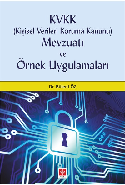 Kvkk Kişisel Verileri Koruma Kanunu Mevzuatı ve Örnek Uygulamaları - Bülent Öz