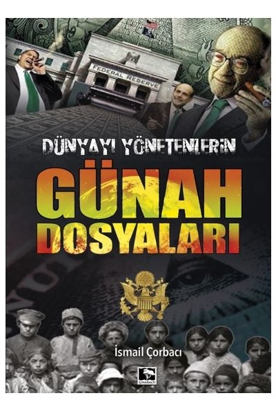Dünyayı Yönetenlerin Günah Dosyalar - İsmail Çorbacı