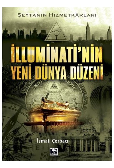 İlluminati’nin Yeni Dünya Düzeni - İsmail Çorbacı
