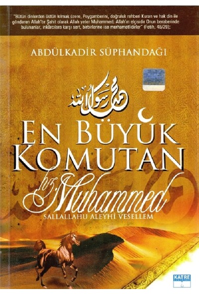 En Büyük Komutan Hz. Muhammed Sallallahu Aleyhi Vesellem - Abdülkadir Süphandağı En Büyük Komutan Hz. Muhammed Sallallahu Aleyhi Vesellem - Abdülkadir Süphandağı