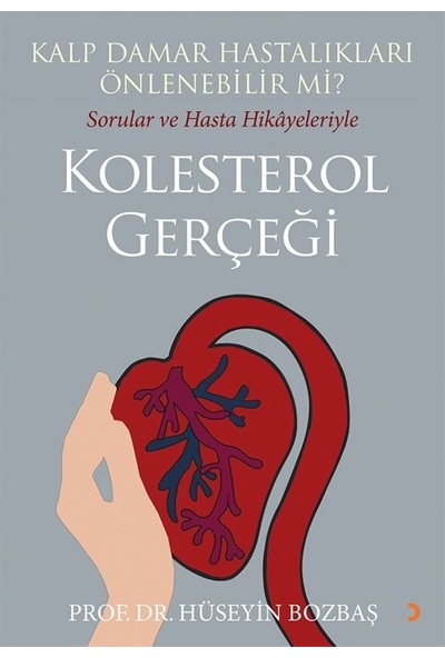 Kalp Damar Hastalıkları Önlenebilir Mi? Sorular Ve Hasta Hikayeleriyle Kolesterol Gerçeği - Hüseyin Bozbaş