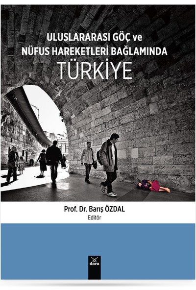 Uluslararası Göç ve Nüfus Hareketleri Bağlamında Türkiye - Barış Özdal Uluslararası Göç ve Nüfus Hareketleri Bağlamında Türkiye - Barış Özdal