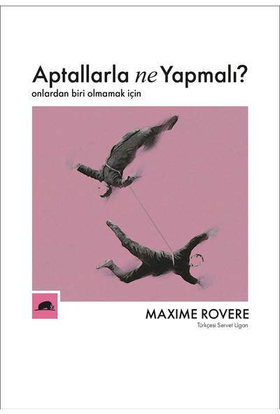 Aptallarla Ne Yapmalı? - Maxime Rovere Aptallarla Ne Yapmalı? - Maxime Rovere