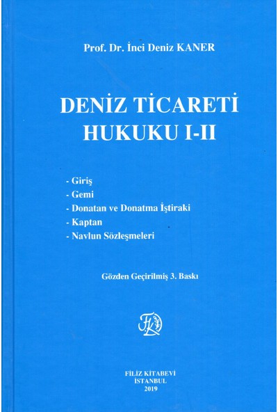 Deniz Ticareti Hukuku I-Iı - Inci Deniz Kaner Deniz Ticareti Hukuku I-Iı - Inci Deniz Kaner