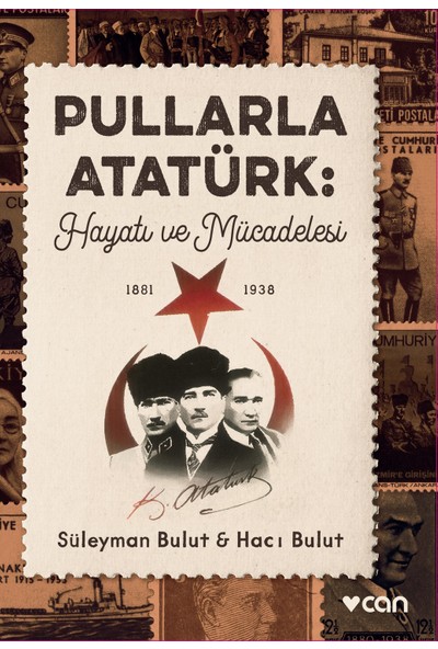Pullarla Atatürk: Hayatı ve Mücadelesi (1881-1938) - Süleyman Bulut - Hacı Bulut