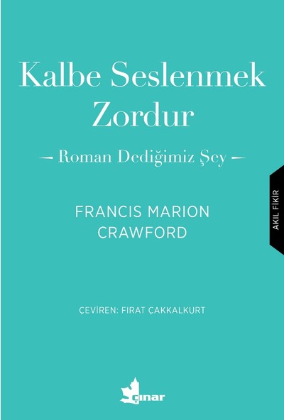 Kalbe Seslenmek Zordur – Roman Dediğimiz Şey - Francis Marion Crawford Kalbe Seslenmek Zordur – Roman Dediğimiz Şey - Francis Marion Crawford