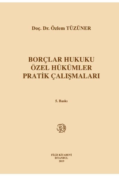 Borçlar Hukuku Özel Hükümler Pratik Çalışmaları - Özlem Tüzüner