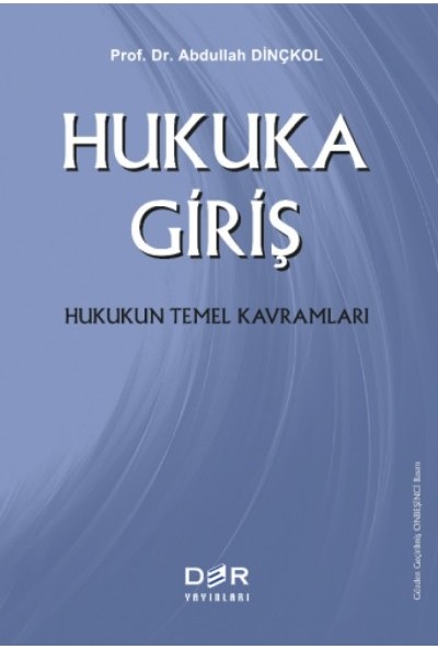 Hukuka Giriş Hukukun Temel Kavramları - Abdullah Dinçkol Hukuka Giriş Hukukun Temel Kavramları - Abdullah Dinçkol
