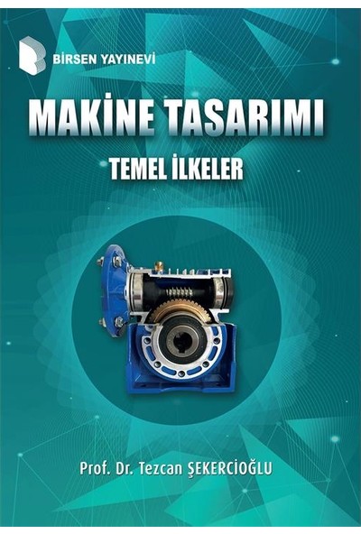 Makine Tasarımı Temel Ilkeler - Tezcan Şekercioğlu Makine Tasarımı Temel Ilkeler - Tezcan Şekercioğlu