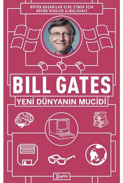 Bill Gates : Yeni Dünyanın Mucidi - Bill Gates