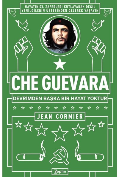 Che Guevara:Devrimden Başka Bir Hayat Yoktur - Jean Cormier Che Guevara:Devrimden Başka Bir Hayat Yoktur - Jean Cormier
