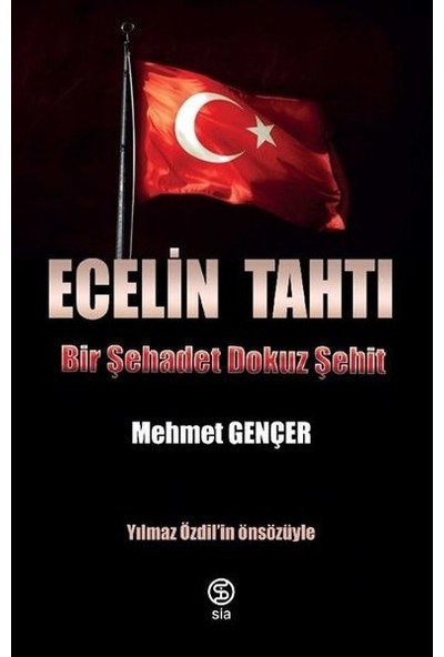 Ecelin Tahtı Bir Şehadet Dokuz Şehit - Mehmet Gençer Ecelin Tahtı Bir Şehadet Dokuz Şehit - Mehmet Gençer