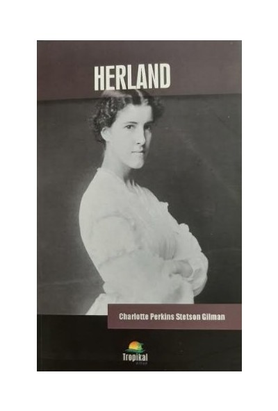 Herland - Charlotte Perkins Gilman Herland - Charlotte Perkins Gilman