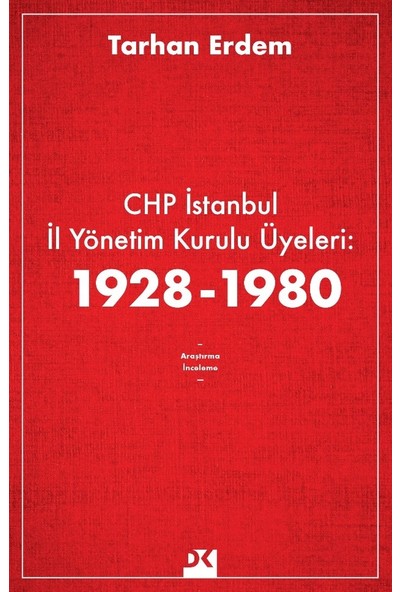 Chp İstanbul İl Yönetim Kurulu Üyeleri:1928-1980 - Tarhan Erdem