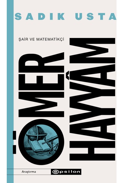 Şair Ve Matematikçi Ömer Hayyâm - Sadık Usta