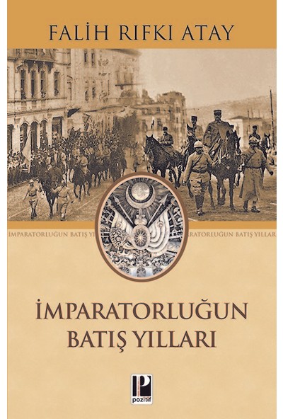 İmparatorluğun Batış Yılları - Falih Rıfkı Atay İmparatorluğun Batış Yılları - Falih Rıfkı Atay