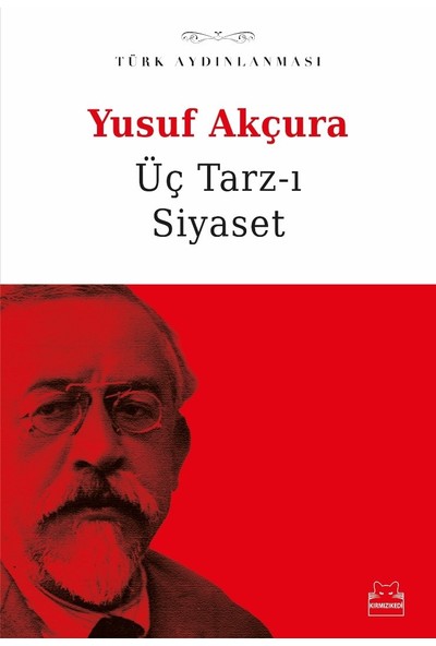 Üç Tarz-ı Siyaset - Yusuf Akçura