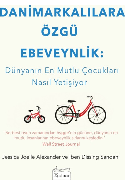 Danimarkalılara Özgü Ebeveynlik : Dünyanın En Mutlu Çocukları Nasıl Yetişiyor - Jessica Joelle Alexander