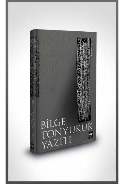 Bilge Tonyukuk Yazıtı - Ali Akar