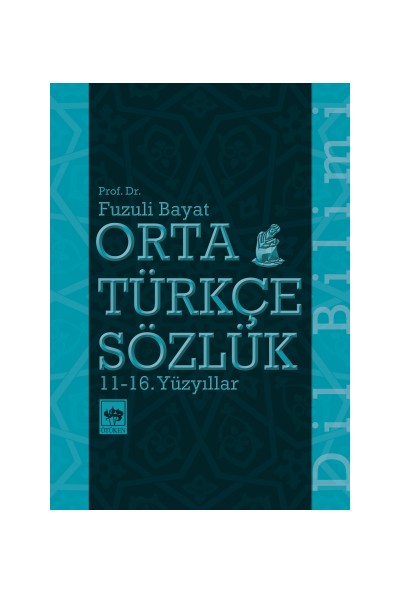 Orta Türkçe Sözlük 11 - 16. Yüzyıllar - Fuzuli Bayat