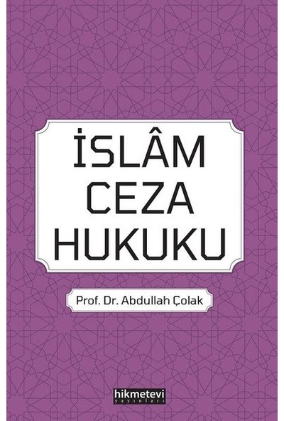 İslam Ceza Hukuku - Abdullah Çolak İslam Ceza Hukuku - Abdullah Çolak