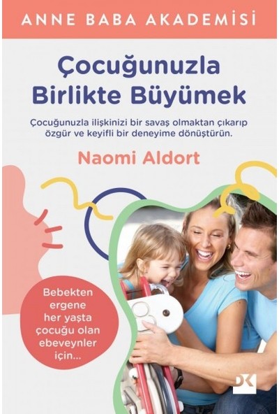 Çocuğunuzla Birlikte Büyümek - Naomi Aldort Çocuğunuzla Birlikte Büyümek - Naomi Aldort
