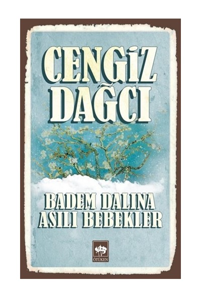 Badem Dalına Asılı Bebekler - Cengiz Dağcı Badem Dalına Asılı Bebekler - Cengiz Dağcı