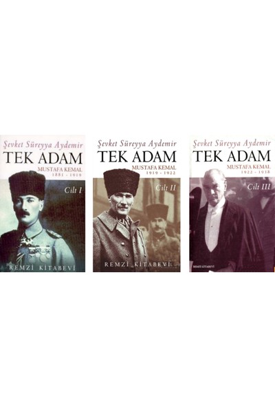 Tek Adam Mustafa Kemal 1881 - 1919 Tek Adam Mustafa Kemal 1919 - 1922 Tek Adam Mustafa Kemal 1922 - 1938 - 3 Cilt Tek Adam Mustafa Kemal 1881 - 1919 Tek Adam Mustafa Kemal 1919 - 1922 Tek Adam Mustafa Kemal 1922 - 1938 - 3 Cilt