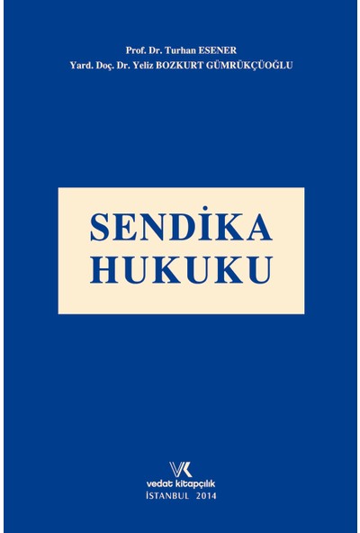 Sendika Hukuku - Turhan Esener Sendika Hukuku - Turhan Esener