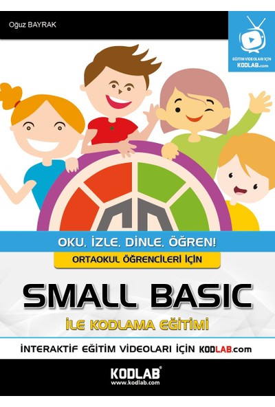 Ortaokullar İçin Small Basic İle Kodlama Eğitim - Oğuz Bayrak Ortaokullar İçin Small Basic İle Kodlama Eğitim - Oğuz Bayrak