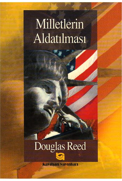 Milletlerin Aldatılması: Uzak ve Geniş - Douglas Reed Milletlerin Aldatılması: Uzak ve Geniş - Douglas Reed