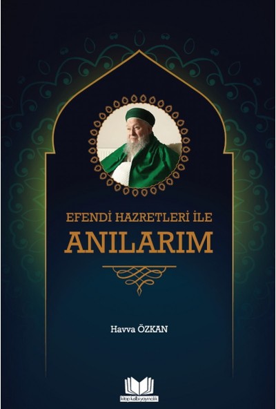 Efendi Hazretleri ile Anılarım - Havva Özkan