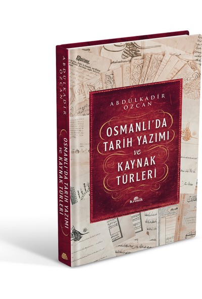 Osmanlı’da Tarih Yazımı Ve Kaynak Türleri (Ciltli) - Abdülkadir Özcan
