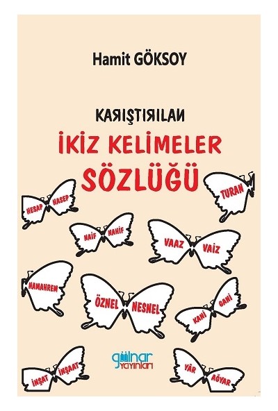 Karıştırılan İkiz Kelimeler Sözlüğü - Hamit Göksoy Karıştırılan İkiz Kelimeler Sözlüğü - Hamit Göksoy
