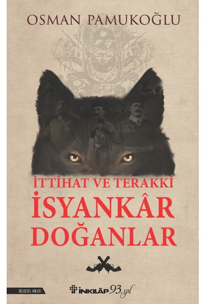 İttihat Ve Terakki İsyankar Doğanlar - Osman Pamukoğlu İttihat Ve Terakki İsyankar Doğanlar - Osman Pamukoğlu