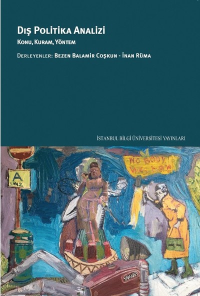 Dış Politika Analizi: Konu, Kuram, Yöntem - Bezen Balamir Coşkun - İnan Rüma Dış Politika Analizi: Konu, Kuram, Yöntem - Bezen Balamir Coşkun - İnan Rüma