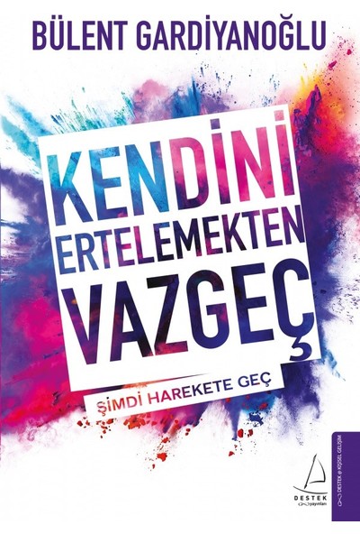 Kendini Ertelemekten Vazgeç - Bülent Gardiyanoğlu