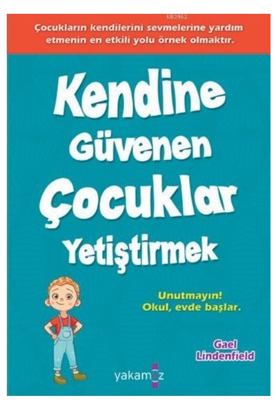 Kendine Güvenen Çocuklar Yetiştirmek - Gael Lindenfield Kendine Güvenen Çocuklar Yetiştirmek - Gael Lindenfield