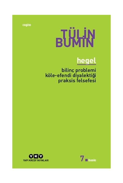 Hegel - Bilinç Problemi, Köle-Efendi Diyalektiği Praksis Felsefesi Hegel - Bilinç Problemi, Köle-Efendi Diyalektiği Praksis Felsefesi