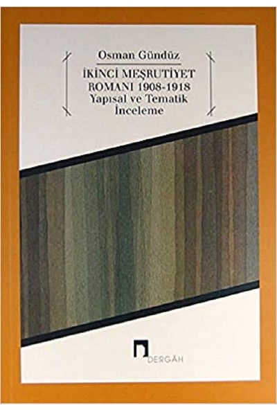 İkinci Meşrutiyet Romanı 1908-1918 Yapısal ve Tematik İnceleme - Osman Gündüz