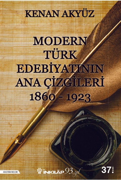 Modern Türk Edebiyatının Ana Çizgileri 1860 - 1923 - Kenan AKYÜZ Modern Türk Edebiyatının Ana Çizgileri 1860 - 1923 - Kenan AKYÜZ