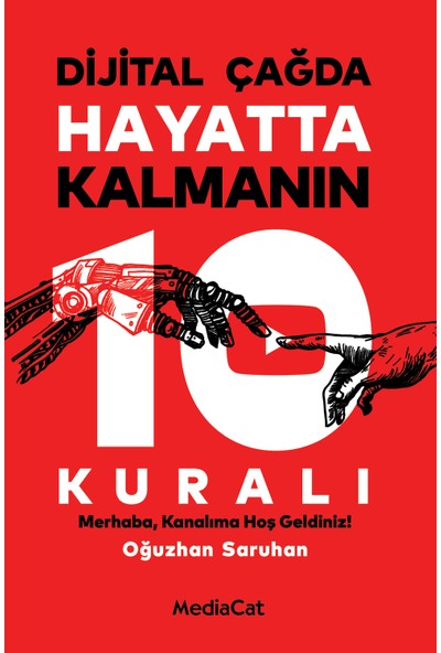 Dijital Çağda Hayatta Kalmanın 10 Kuralı - Oğuzhan Saruhan Dijital Çağda Hayatta Kalmanın 10 Kuralı - Oğuzhan Saruhan