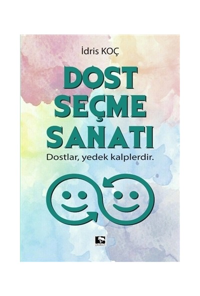 Dost Seçme Sanatı - İdris Koç Dost Seçme Sanatı - İdris Koç
