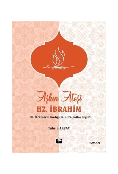 Aşkın Ateşi Hz. İbrahim - Tahsin Akçay Aşkın Ateşi Hz. İbrahim - Tahsin Akçay