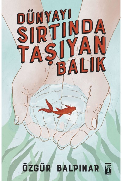 Dünyayı Sırtında Taşıyan Balık - Özgür Balpınar