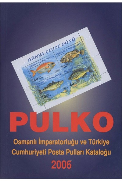 Pulko 2006 Osmanlı İmparatorluğu ve Türkiye Cumhuriyeti Pulları Kataloğu