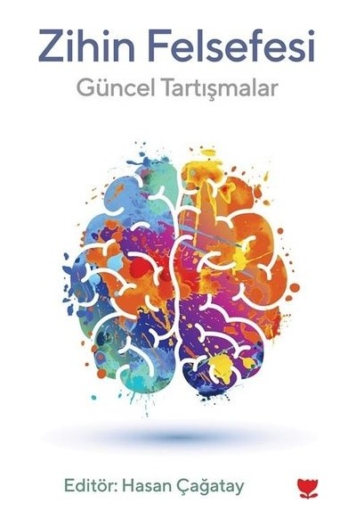 Zihin Felsefesi: Güncel Tartışmalar - Hasan Çağatay Zihin Felsefesi: Güncel Tartışmalar - Hasan Çağatay