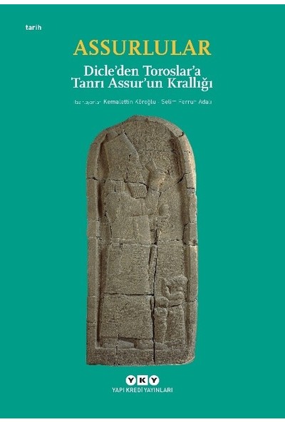 Assurlular - Dicle’den Toroslar’a Tanrı Assur’un Krallığı (Küçük Boy) Assurlular - Dicle’den Toroslar’a Tanrı Assur’un Krallığı (Küçük Boy)