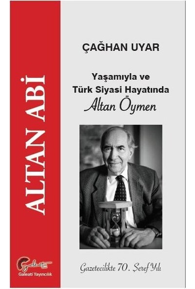 Yaşamıyla Ve Türk Siyasi Hayatında Altan Öymen - Çağhan Uyar Yaşamıyla Ve Türk Siyasi Hayatında Altan Öymen - Çağhan Uyar