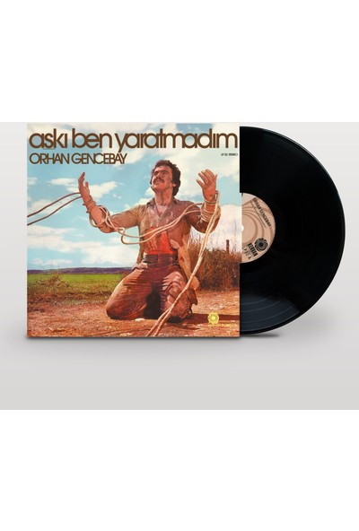 Orhan Gencebay - Aşkı Ben Yaratmadım - Plak Orhan Gencebay - Aşkı Ben Yaratmadım - Plak